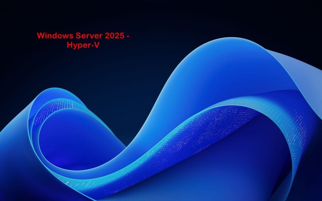Windows Server 2025 Part 2 Hyper V Hybrid Infrastructure And